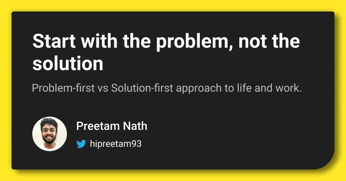 Start with the problem, not the solution